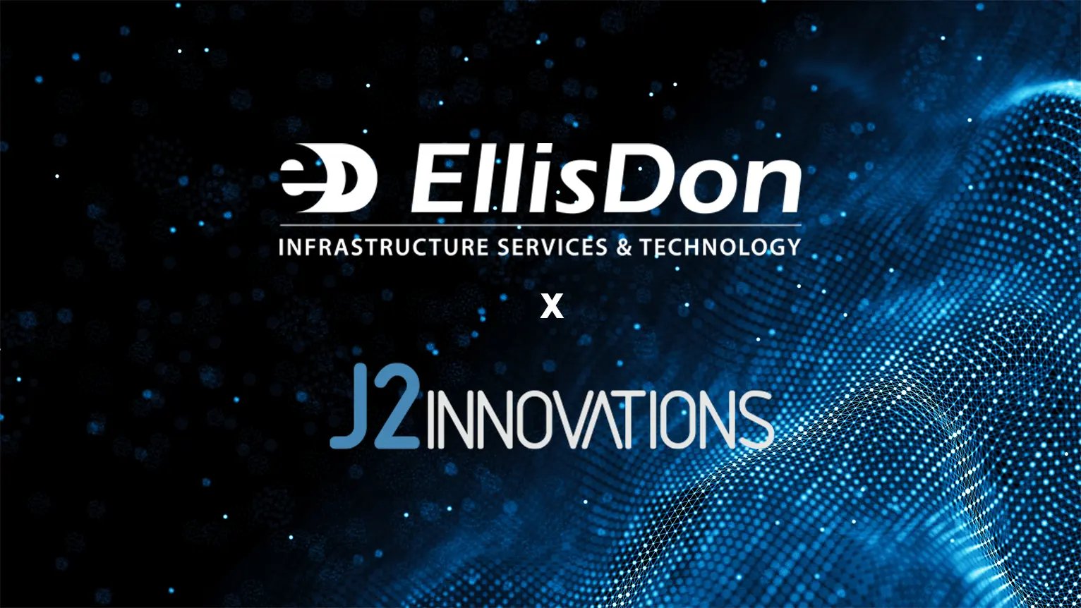 EllisDon’s Infrastructure Services and Technology Division Partners with J2 Innovations to ...
